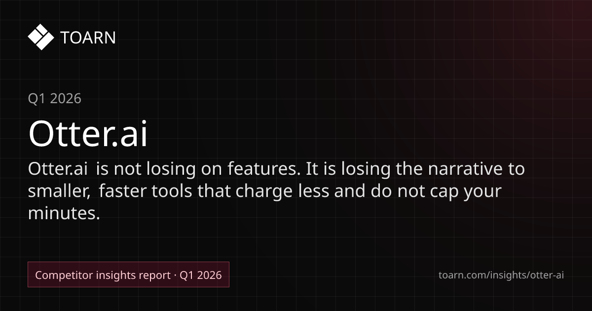Otter.ai Competitive Analysis (Q1 2026) | Toarn - Toarn